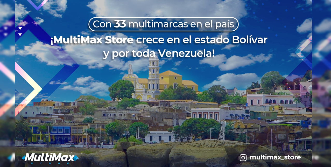 MultiMax Store crece en el estado Bolívar y por toda Venezuela
