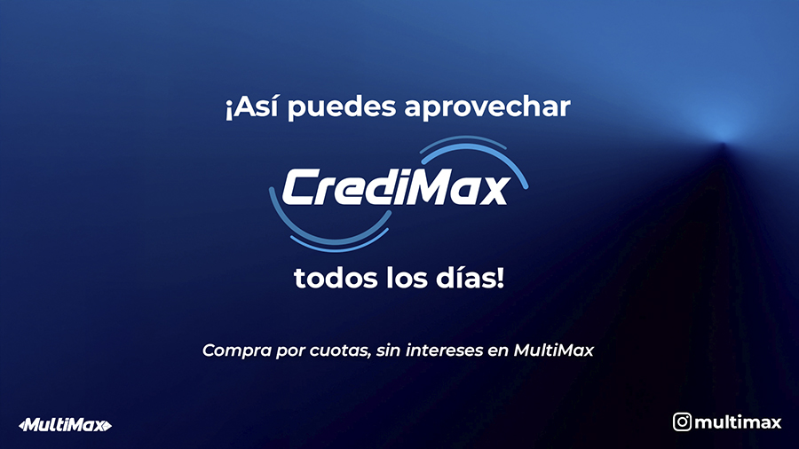 ¡Así puedes aprovechar CrediMax todos los días! Compra por cuotas, sin intereses en MultiMax